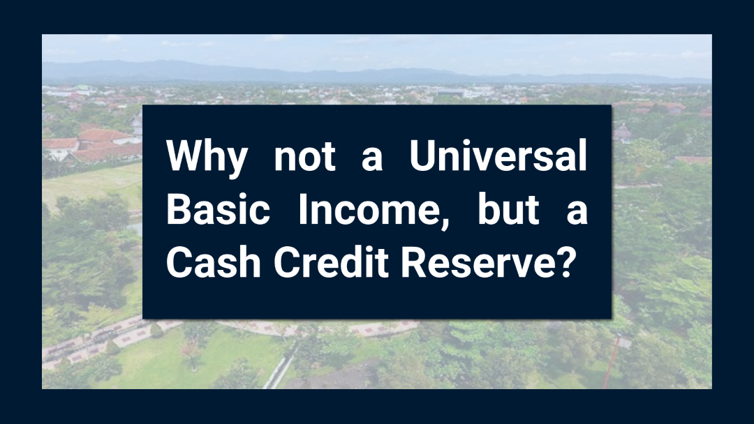 Why not a Universal Basic Income, but Cash Credit Reserve - P.T. Emas ...
